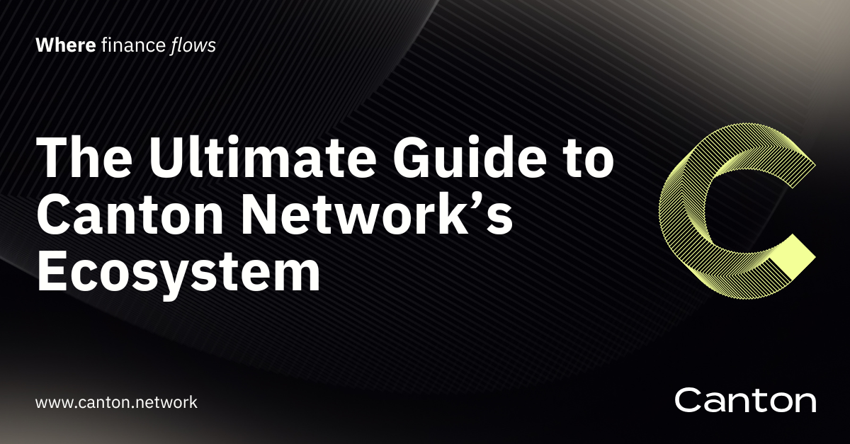 The Ultimate Guide to Canton Network’s Ecosystem