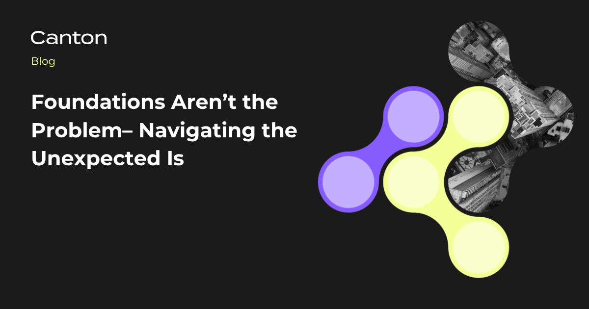 Foundations Aren’t the Problem– Navigating the Unexpected Is
