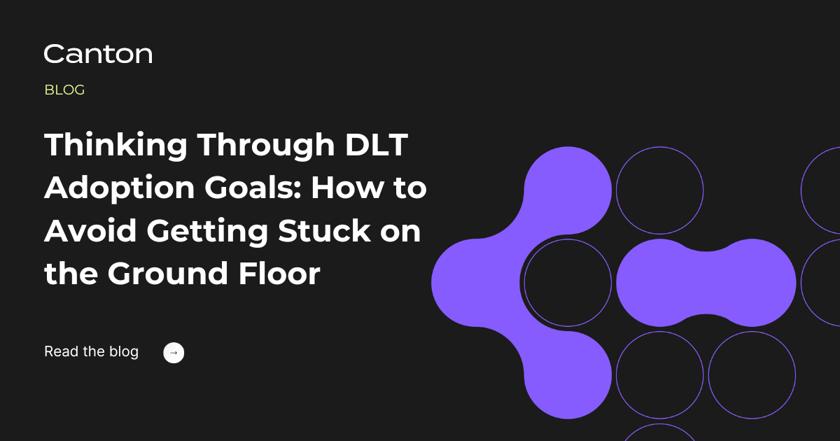 Thinking Through DLT Adoption Goals: How to Avoid Getting Stuck on the ...