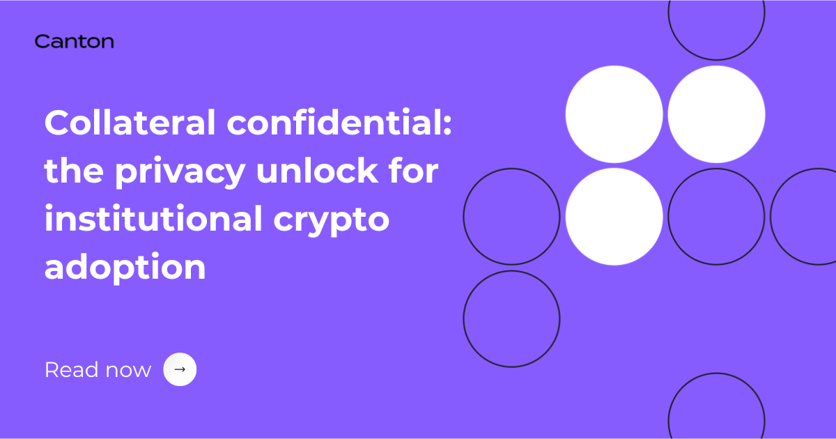 Collateral confidential: the privacy unlock for institutional crypto ...